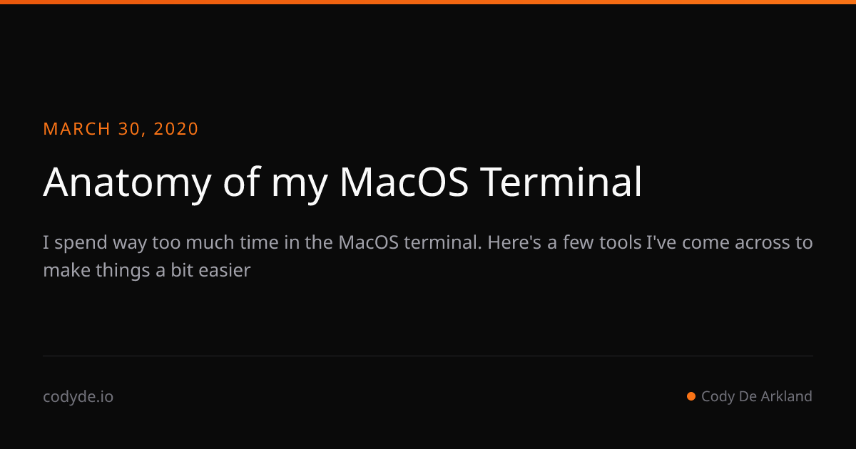 Anatomy of my MacOS Terminal | Cody De Arkland